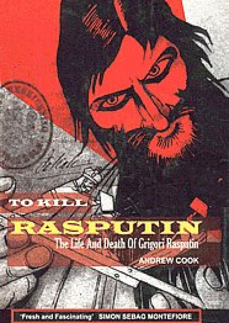 To Kill Rasputin: The Life And Death Of Grigori Rasputin – PakBooks.com