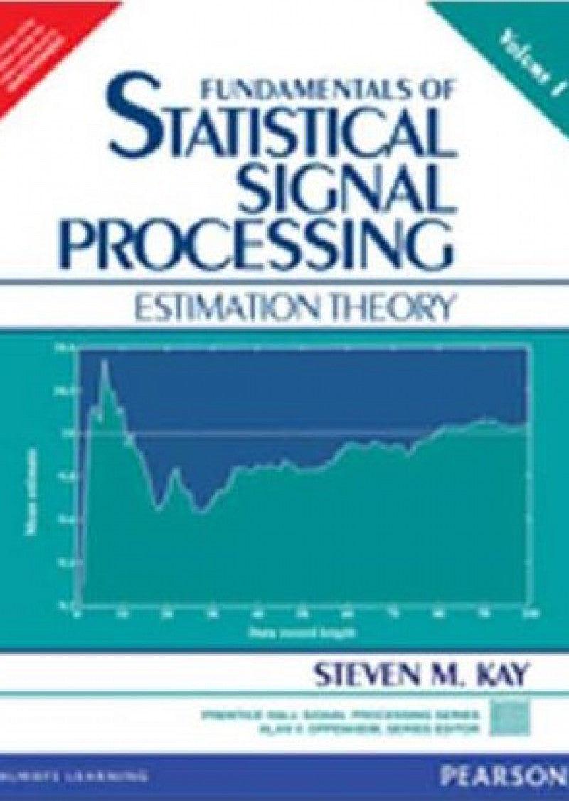 Fundamentals of Statistical Signal Processing – PakBooks.com Fundamentals of Statistical Signal Processing – PakBooks.com
